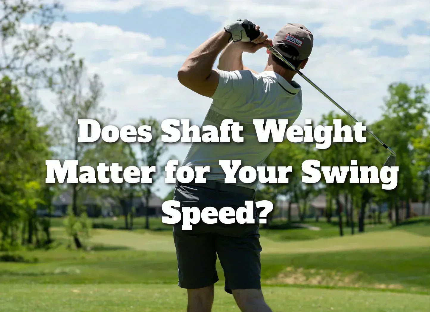 Does Shaft Weight Matter for Your Swing Speed? What Most Golfers Get W ...